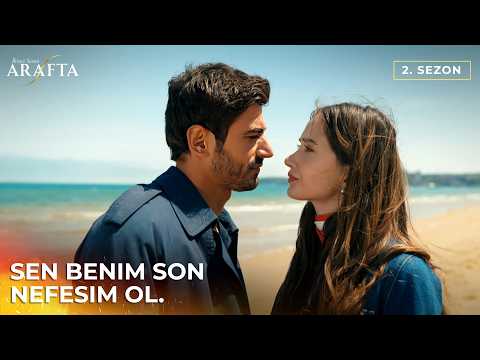 Seninle yaşlanmak için tüm dünyadan vazgeçerim. | ARAFTA 3. Bölüm (S2) Türk Dizileri #S2EP03