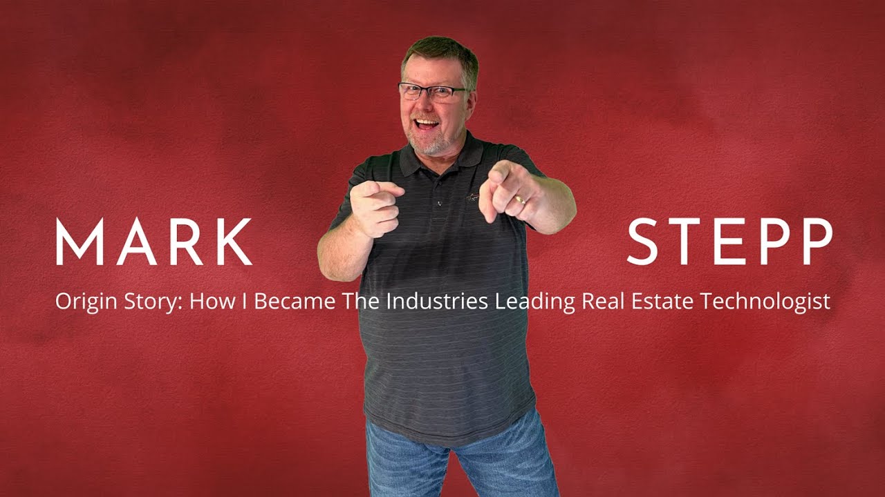 Origin Story: How Mark Stepp Became The Leading Real Estate ...