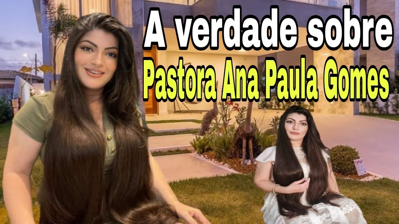 Saiba toda a verdade da pastora Ana Paula Gomes que ninguem nunca te ...
