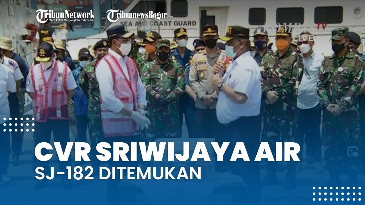 CVR Sriwijaya Air SJ 182 Ditemukan, KNKT: Butuh 3-7 Hari untuk Membaca ...