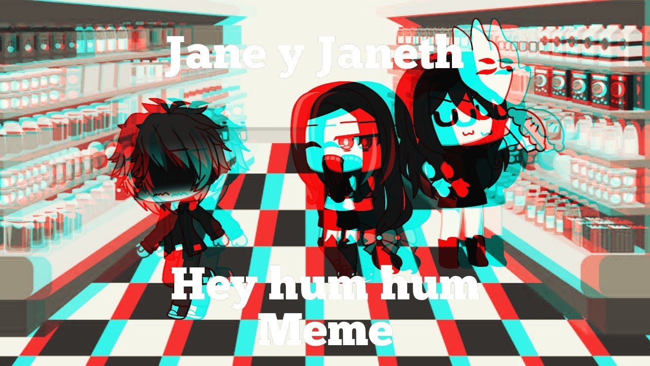Hey hum hum (Jeff,Jane y Janeth) [meme] {futuro} - YouTube
