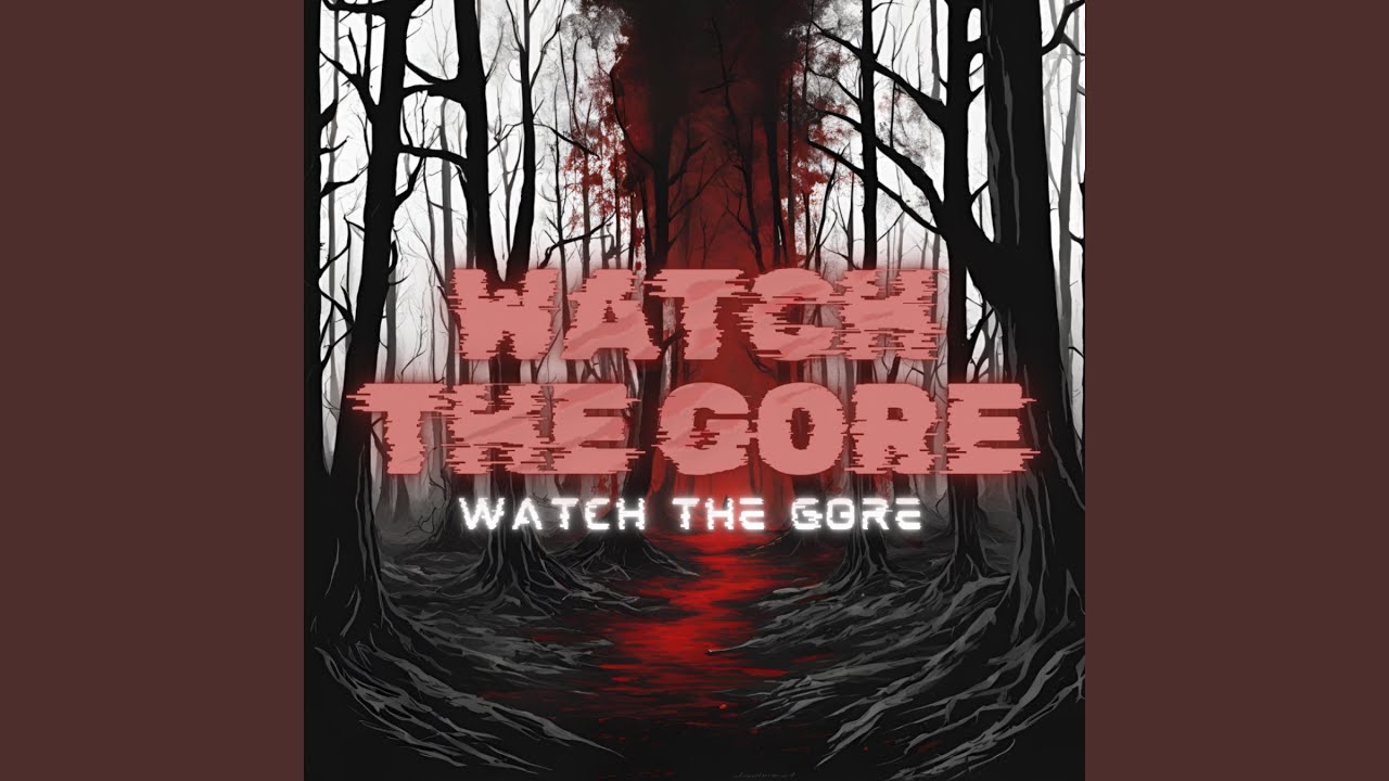 Watch The Gore - YouTube