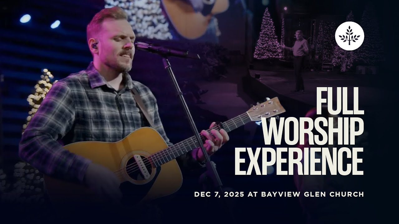 Full Worship Experience | Bayview Glen Church | Sunday December 7 2025 ...