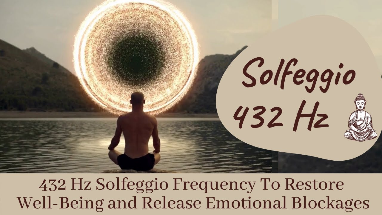 432 Hz Solfeggio Frequency To Restore Well-Being and Release Emotional ...