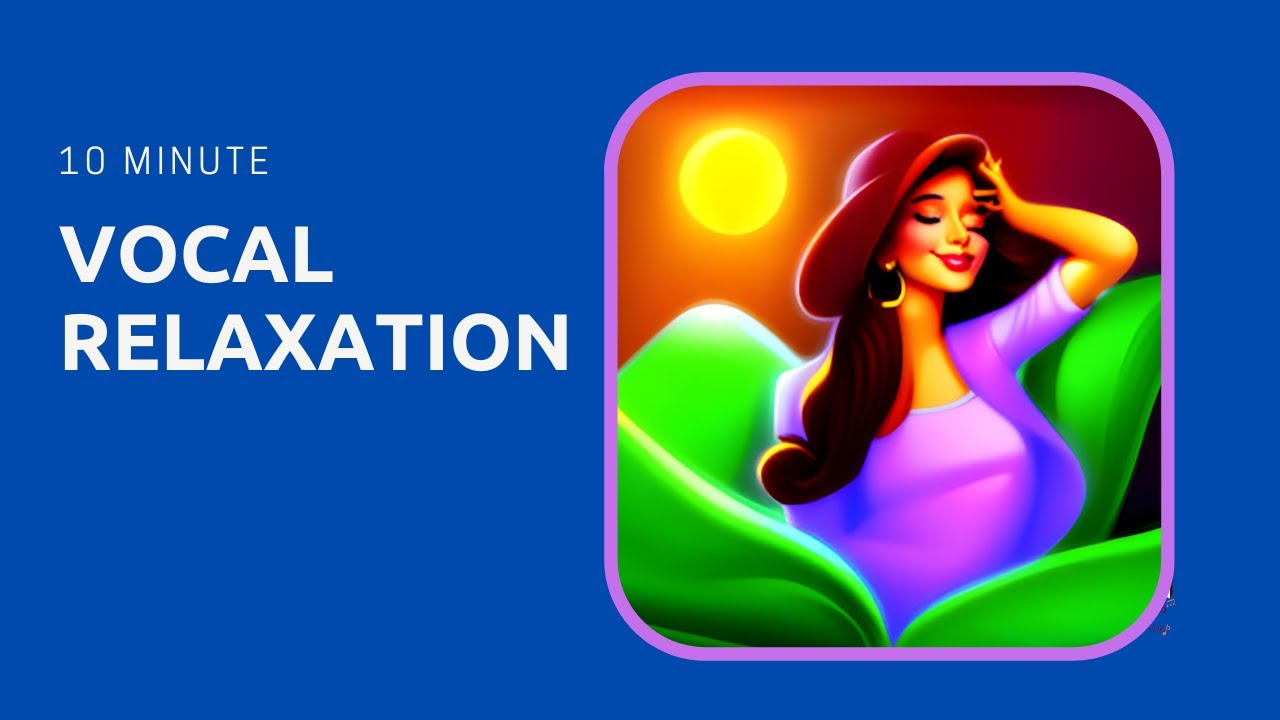 10 Minute Vocal Relaxation for Singers: Preparation for Practice ...