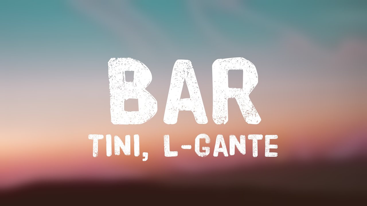 Bar - TINI, L-Gante (Letra) - YouTube