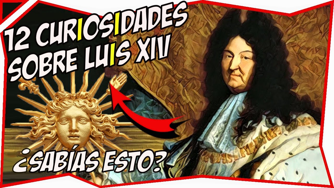 💠 12 CURIOSiDADES sobre LUIS XIV 💠 Ve a comentarios 💠 El ReY Sol ...