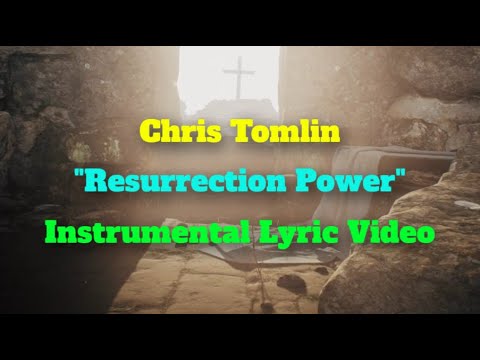 Chris Tomlin "RESURRECTION POWER" Instrumental Lyric Video - YouTube