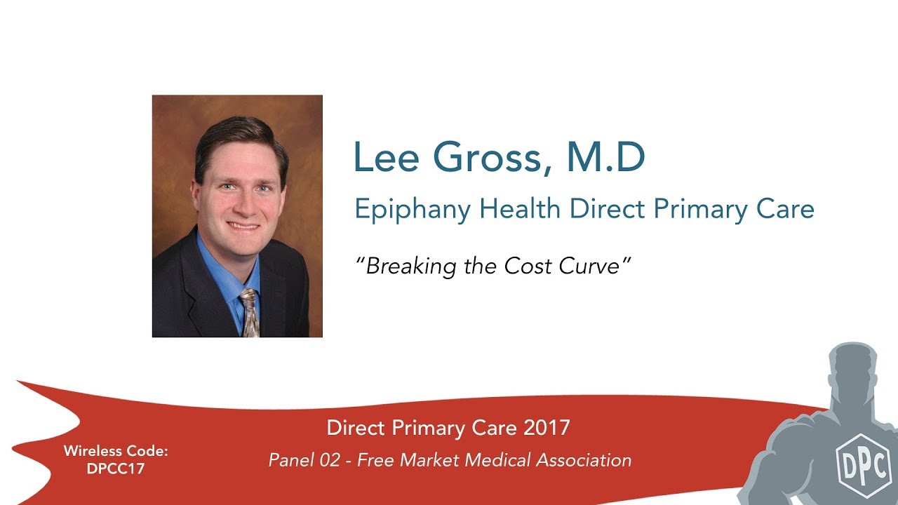 DPC 2017 Panel 02 - Lee Gross, M.D. - Breaking the Cost Curve - YouTube