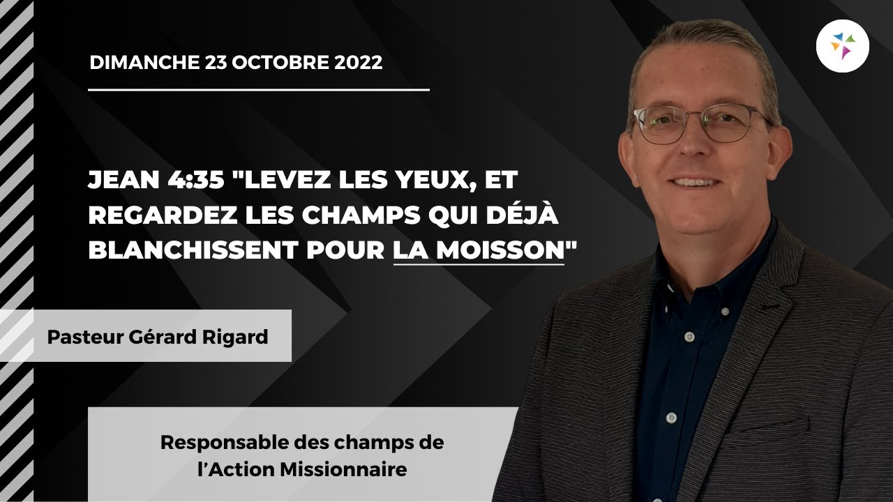 Pasteur Gérard RIGARD - Jean 4 v 35 - Dimanche 23/10/2022 - YouTube