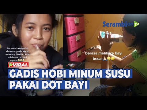 VIRAL Gadis 19 Tahun Hobi Minum Susu Pakai Dot Bayi, Sempat Takut Ketahuan Keluarga