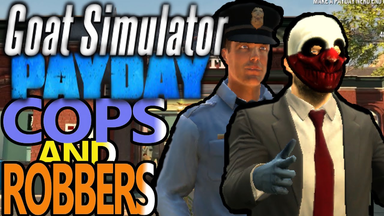 Bank Robbery Gone Bad! Goat Simulator Payday Cops and Robbers Prank ...