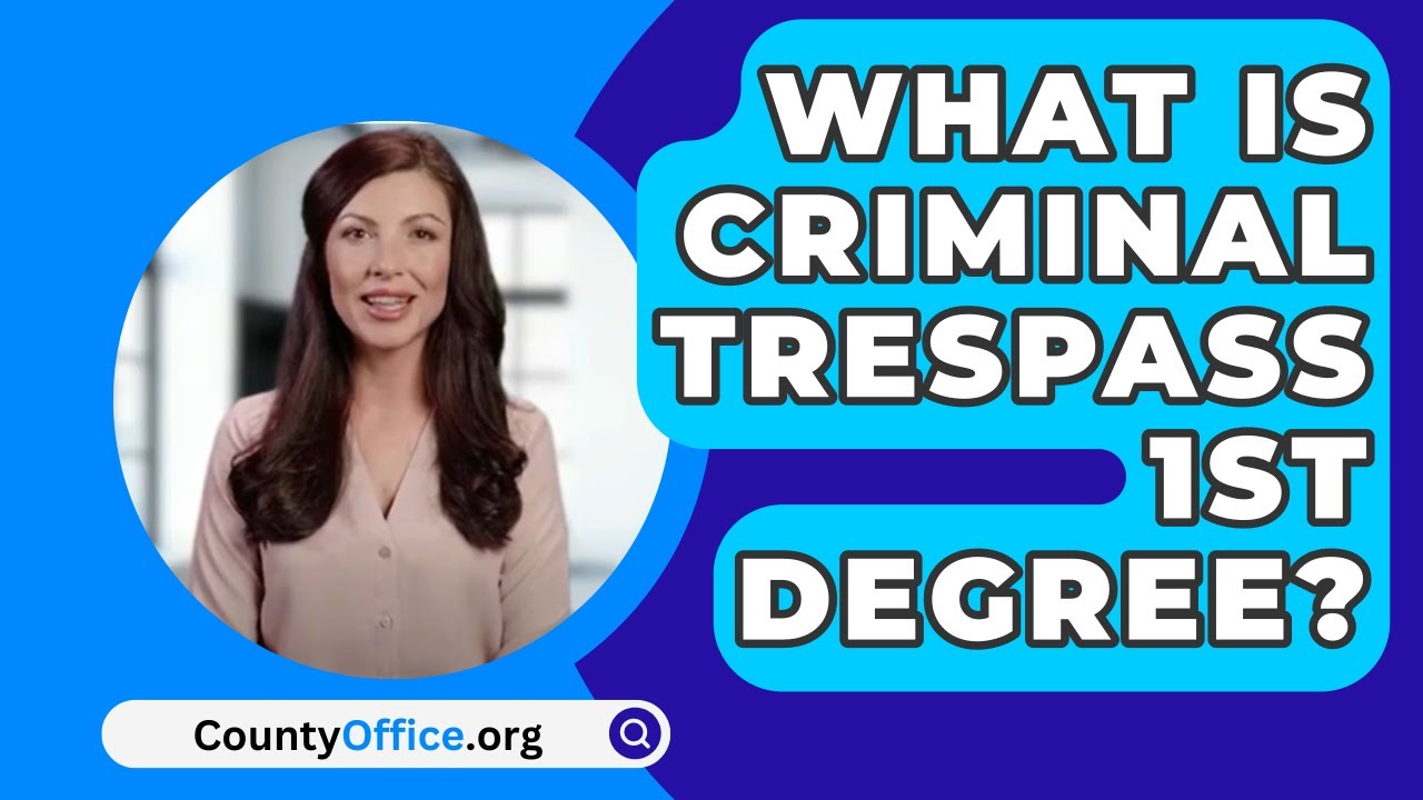 What Is Criminal Trespass 1st Degree? - CountyOffice.org - YouTube