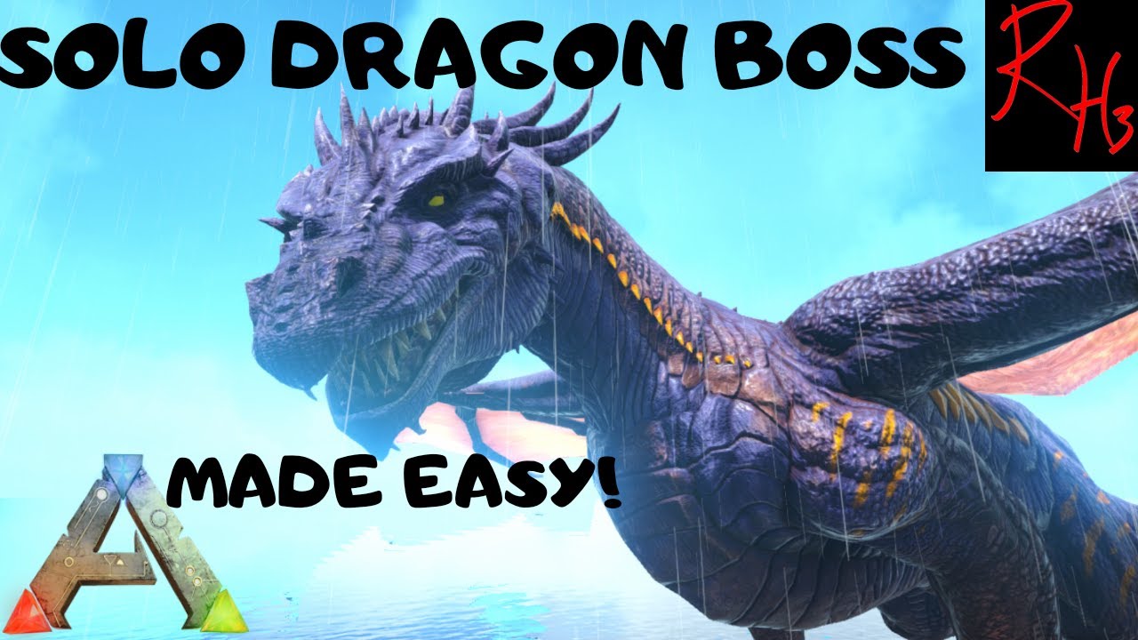 The Dragon Boss SOLO Made Easy - ARK SURVIVAL EVOLVED - YouTube