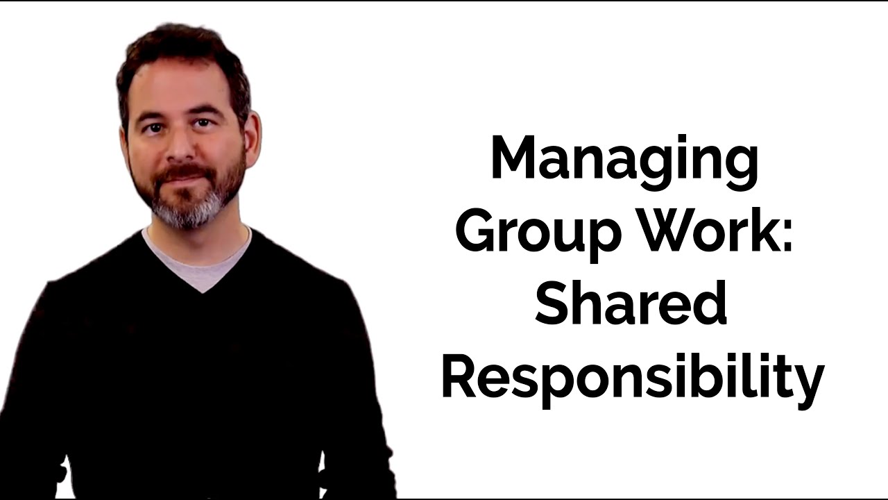 Managing Group Work: Shared Responsibility - YouTube