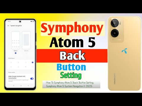 How To Symphony Atom 5 Back Button Setting || Symphony Atom 5 System Navigation || 2025