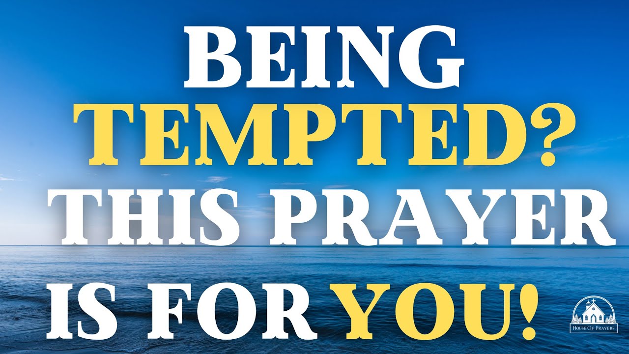 Being Tempted? This Prayer is For You! | Prayer for Temptation - YouTube