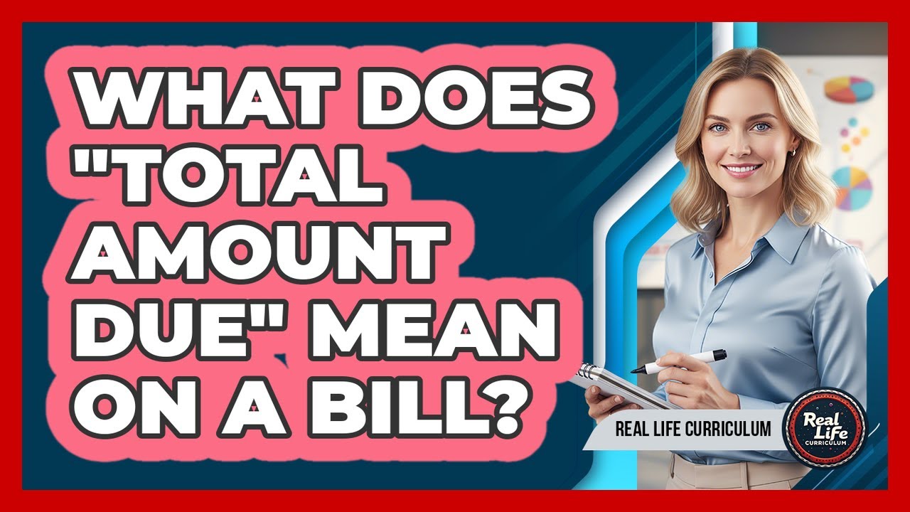 What Does "Total Amount Due" Mean On a Bill? - YouTube