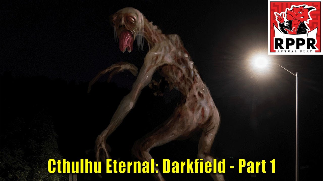 Cthulhu Eternal: Darkfield – Part 1 | RPPR Actual Play - YouTube