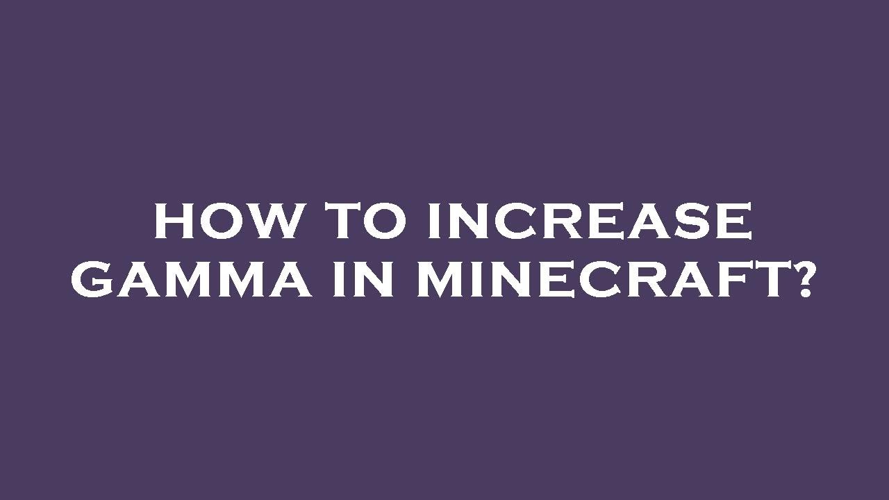 How to increase gamma in minecraft? - YouTube