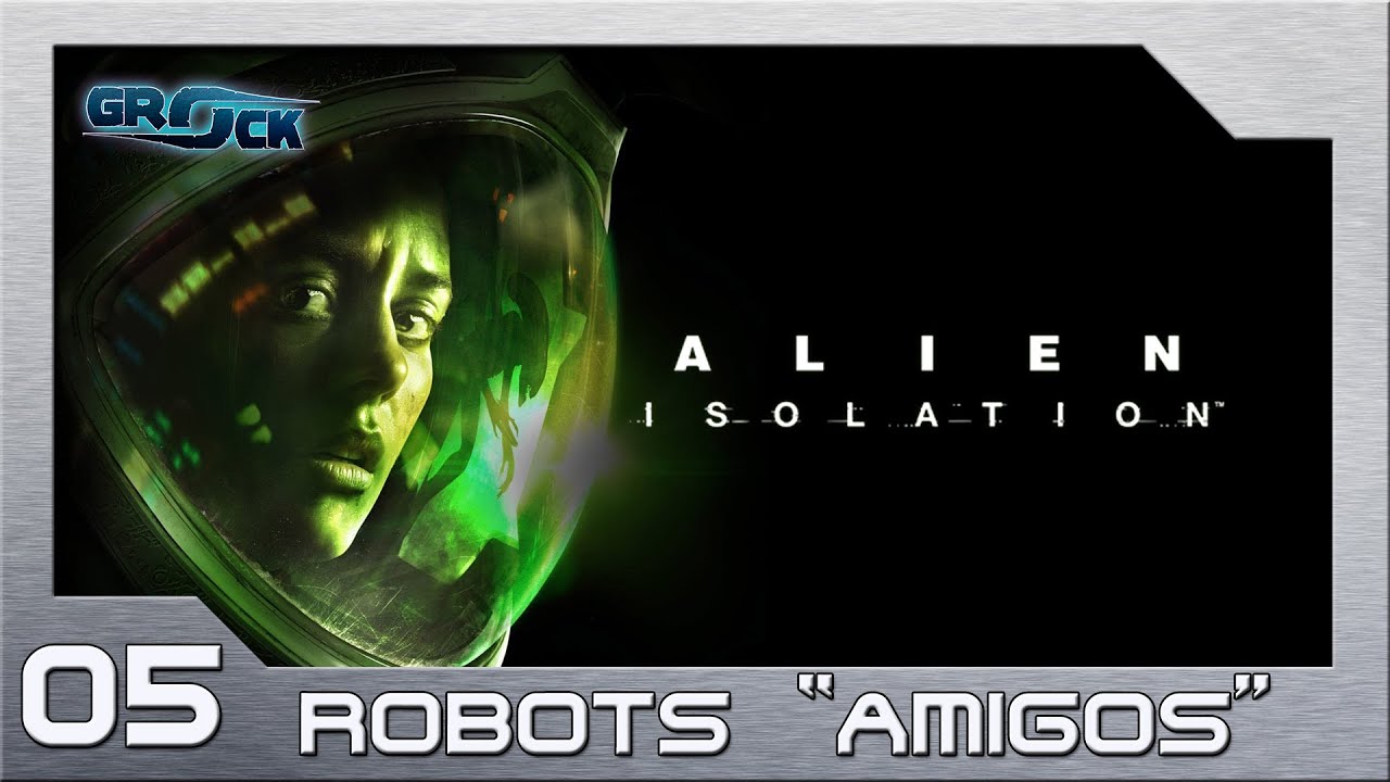 Alien Isolation 06: Robots "amigos" - YouTube