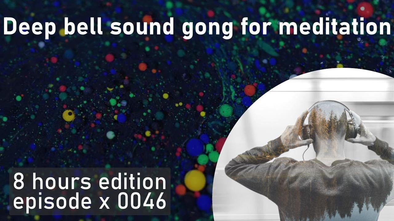 8h of Deep bell sound gong for meditation | EP0046 | SoundscapeHours ...