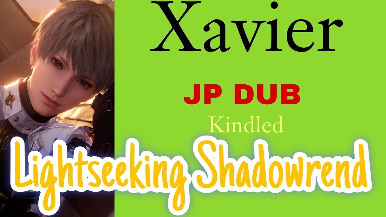 Xavier: Lightseeking Shadowrend KINDLED ️ ️ [Japanese Dub] | Love and ...
