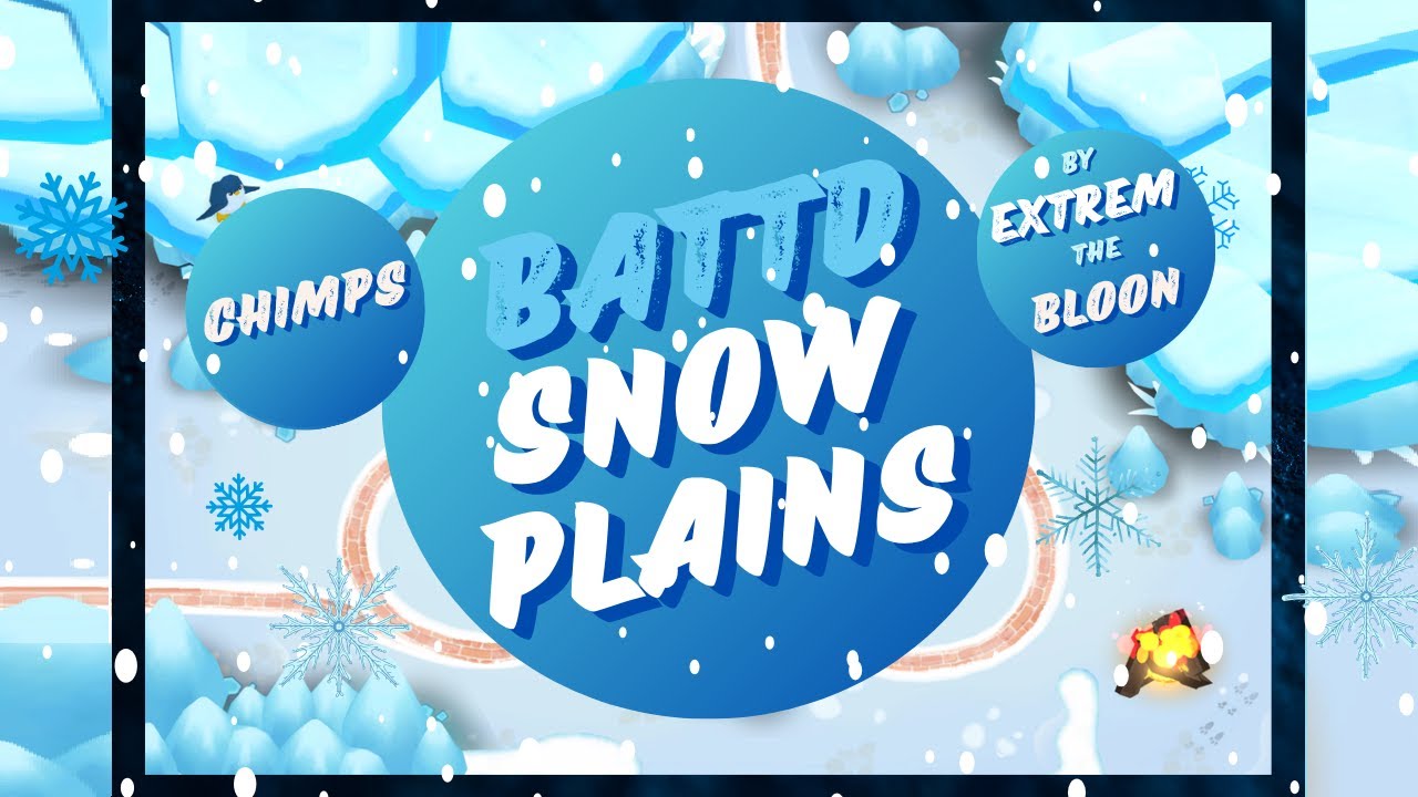 BTD6 BATTD Snow Plains, Custom Map by Extrem The Bloon - C.H.I.M.P.S ...