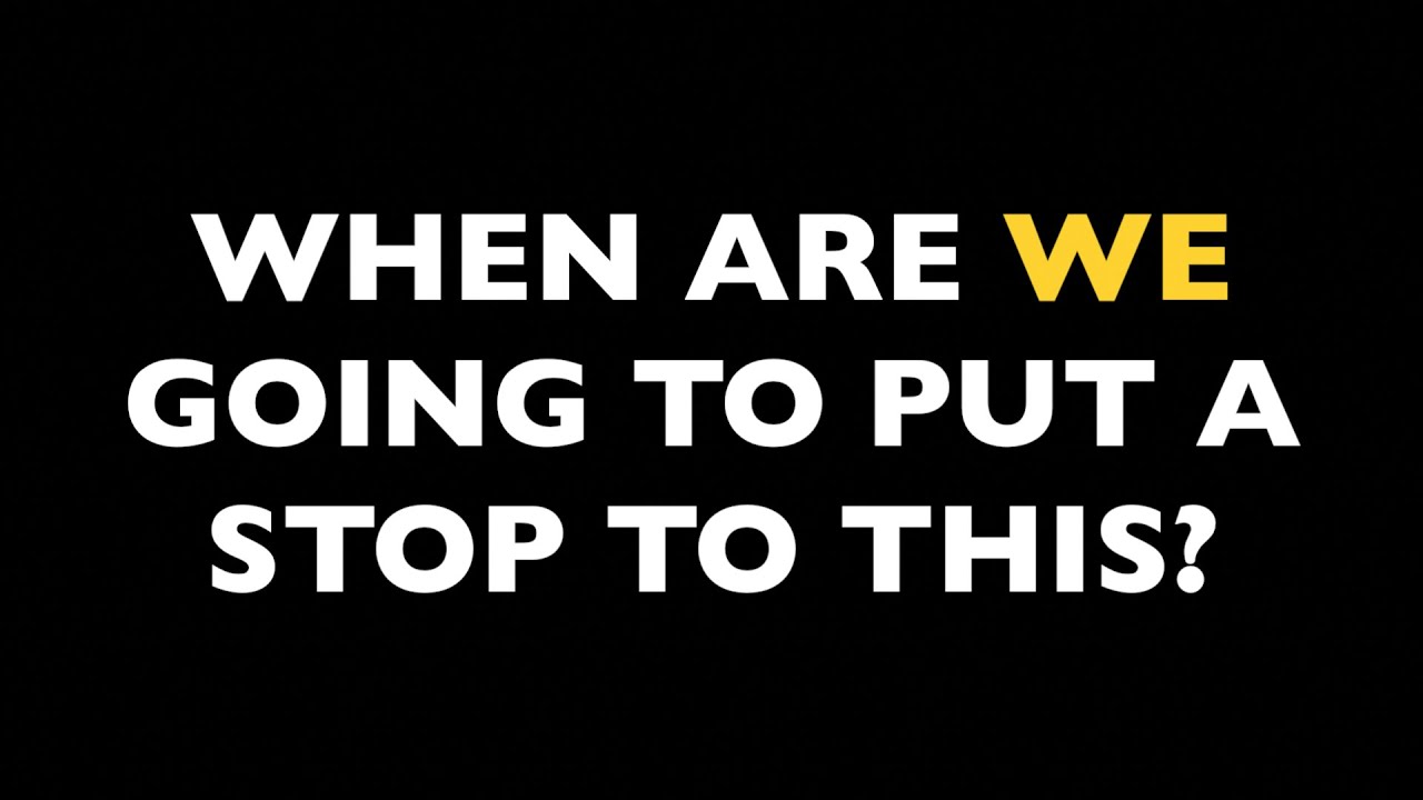 When Are We Going To Put A Stop To This? - YouTube