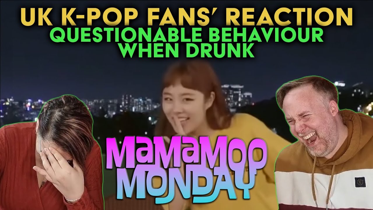 Mamamoo - Questionable Behaviour When Drunk - Mamamoo Monday - UK K-Pop Fans Reaction - YouTube