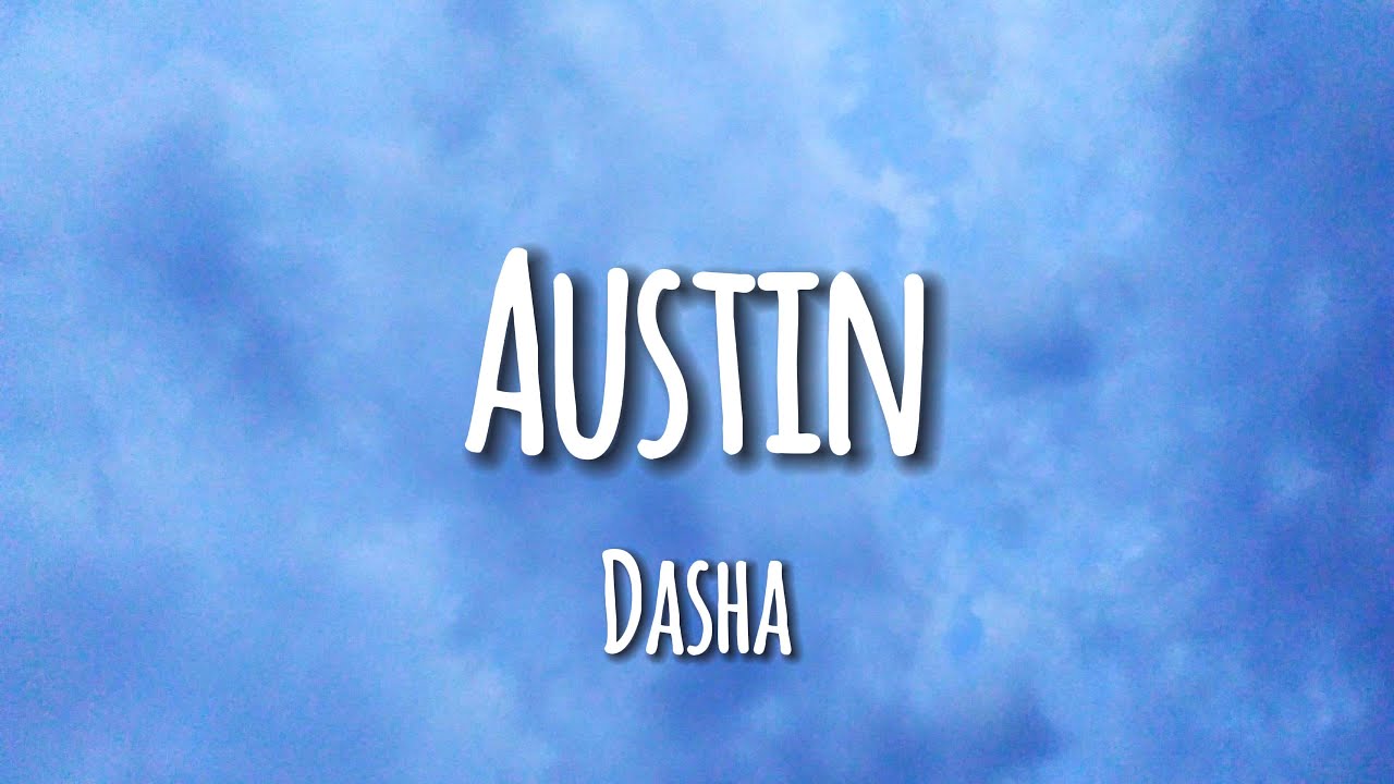 Austin (lyrics) - Dasha - YouTube