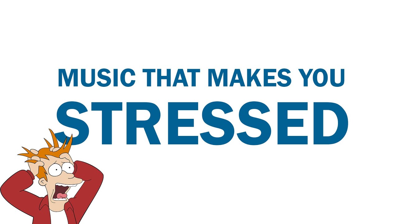 Music That Makes You Stressed - YouTube