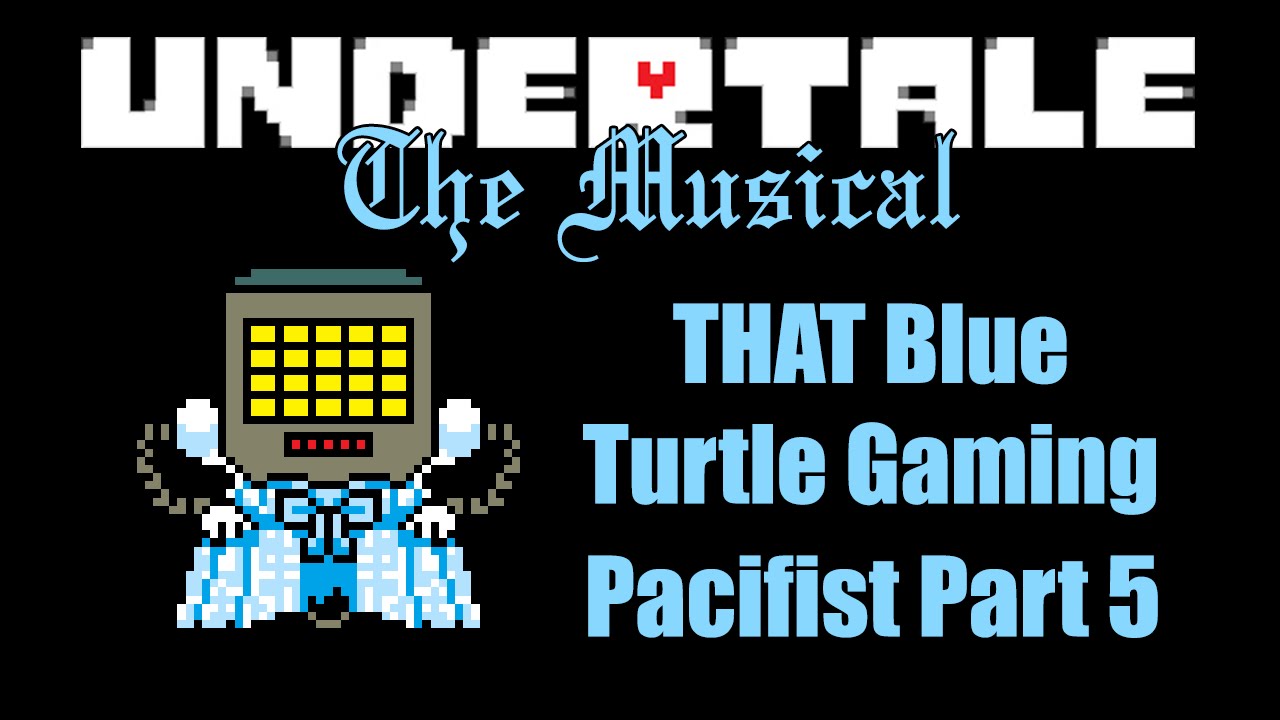UNDERTALE THE MUSICAL - Undertale pt 5 (Pacifist) - YouTube