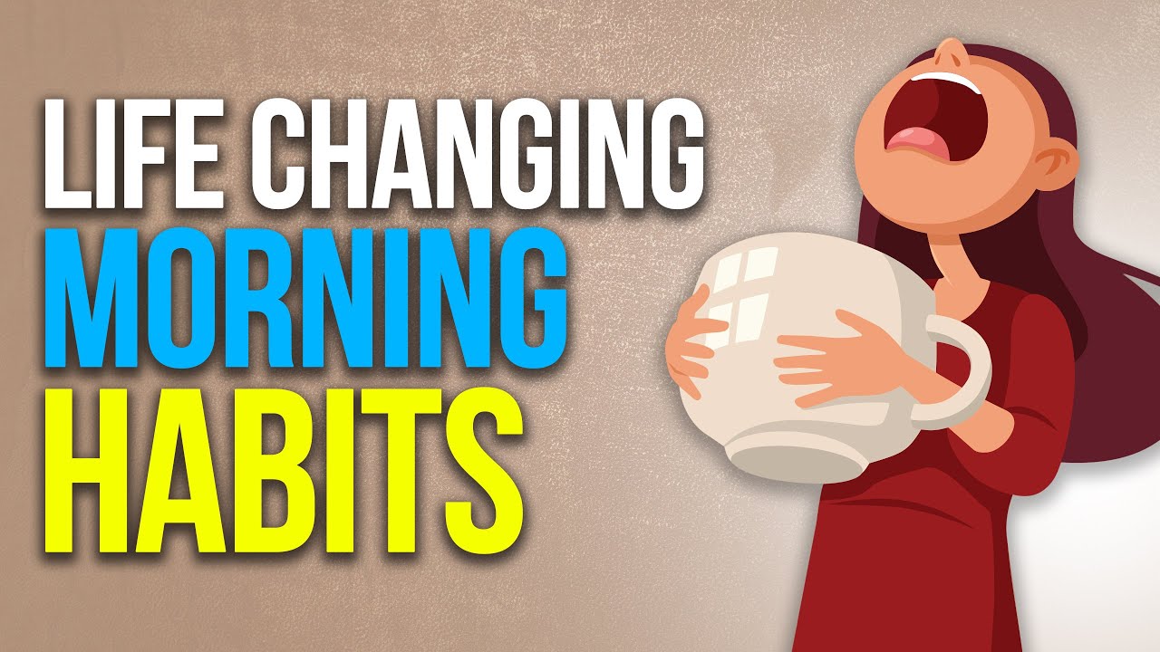 9 Morning Routine Habits That Will Change Your Life - Life Changing ...