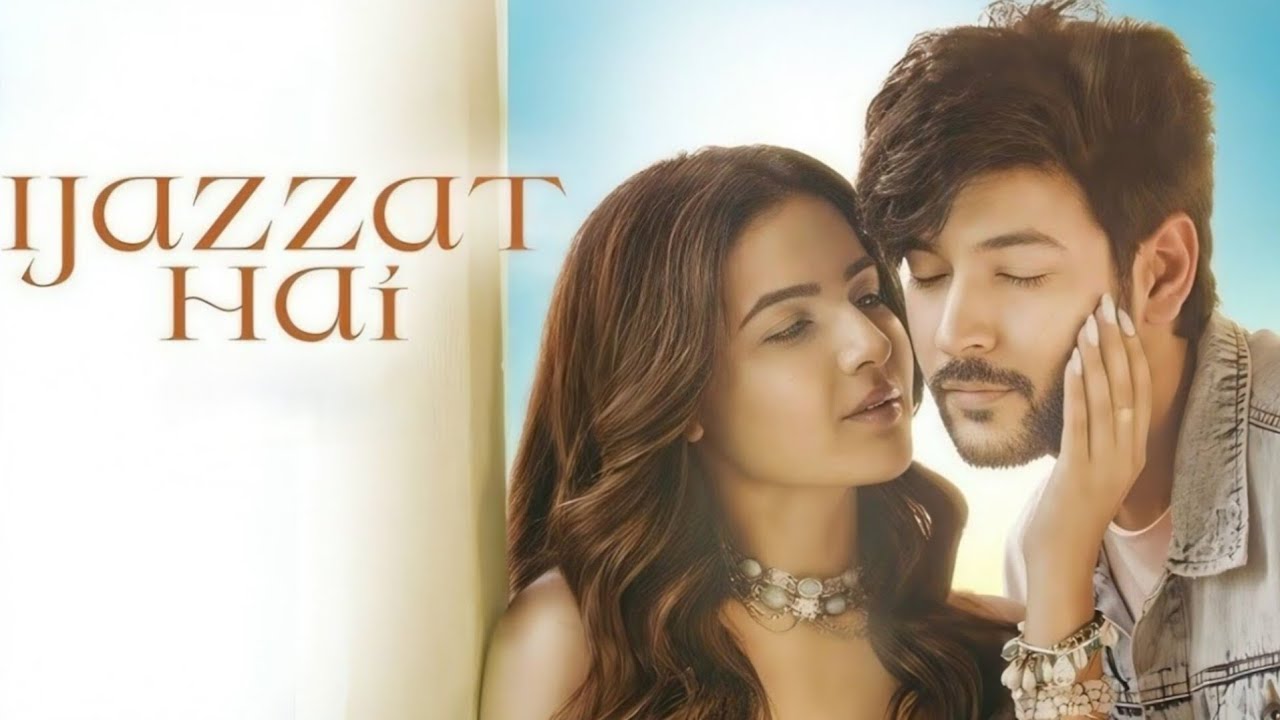 Ijazzat Hai - Shivin Narang & Jasmin Bhasin | Raj Barman, Sachin Gupta ...