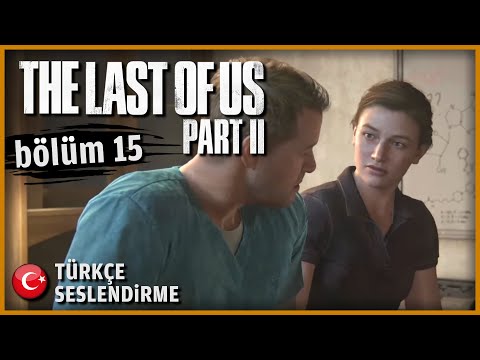 BU BİR TÜR ŞAKA MI? | The Last of Us Part II TÜRKÇE SESLENDİRME [BÖLÜM 15]