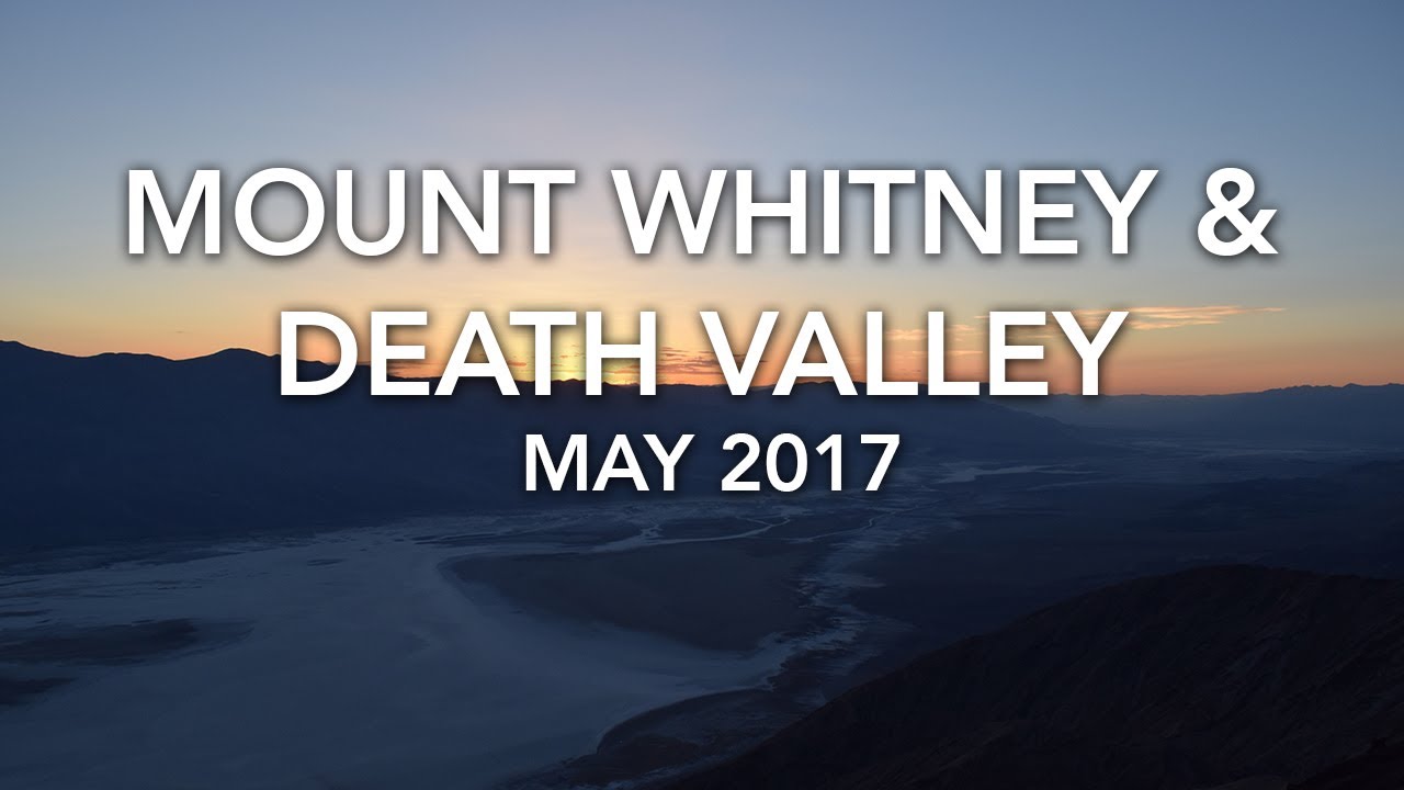 Mount Whitney & Death Valley National Park - YouTube
