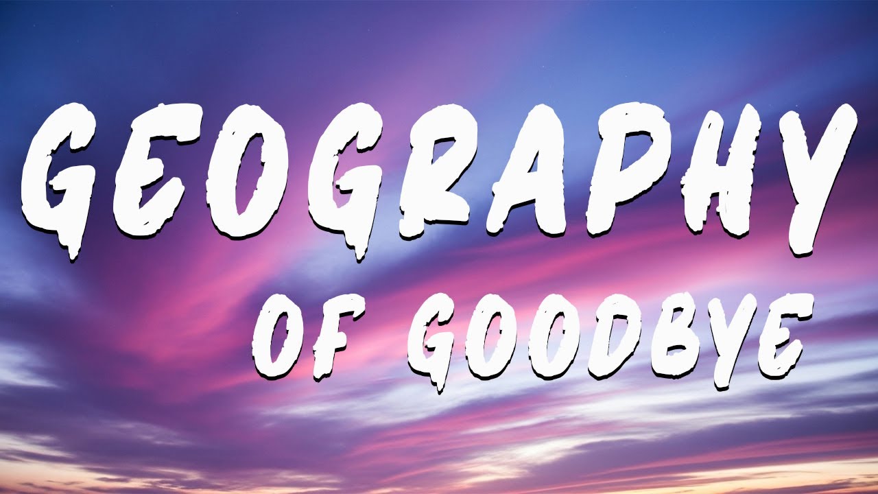 Chris - Geography of Goodbye (Lyrics) - YouTube