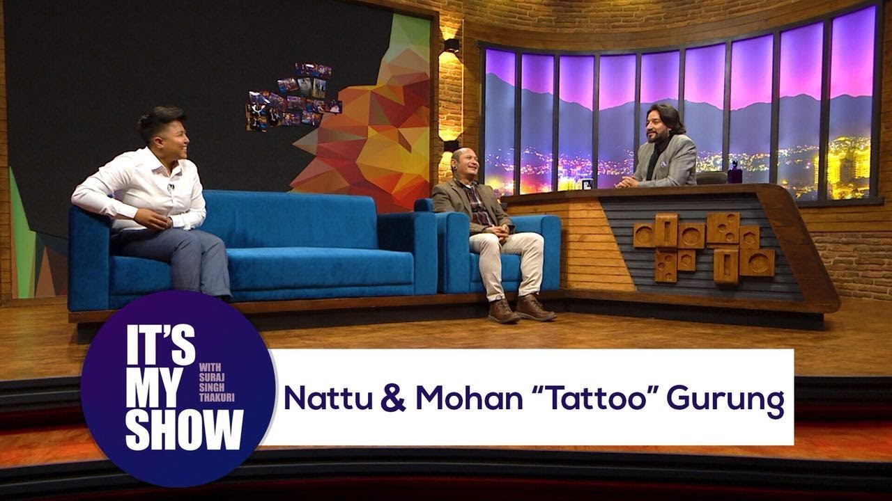 Nattu Shah & Mohan "Tattoo" Gurung | It's my show with Suraj Singh Thakuri | 03 February 2018 ...