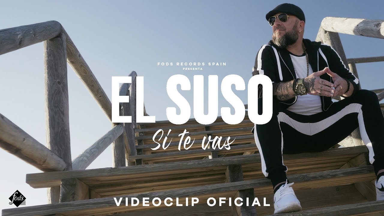 El Suso Si Te Vas Videoclip Oficial YouTube el-suso-si-te-vas-videoclip-oficial-youtube