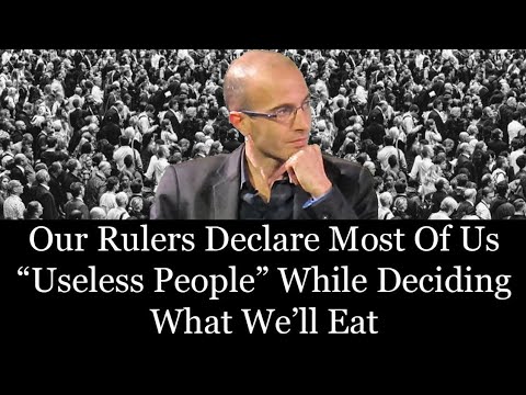 Our Rulers Declare Most Of Us "Useless People" While Deciding What We ...