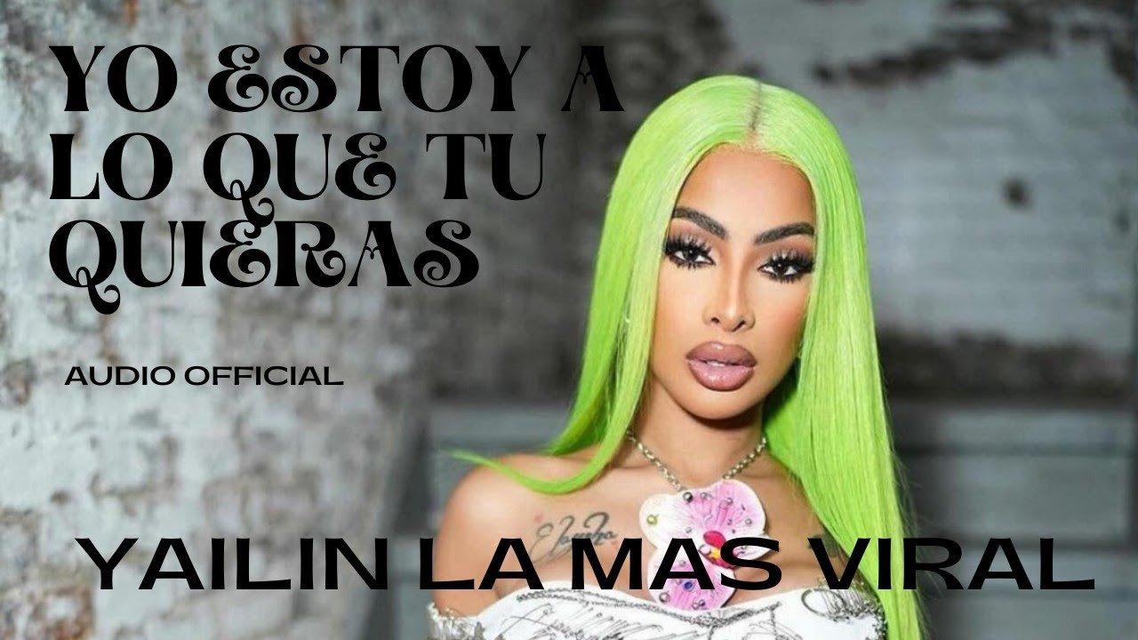 Yailin La Mas Viral - Yo Estoy A Lo Que Tu Quieras [Audio Official ...