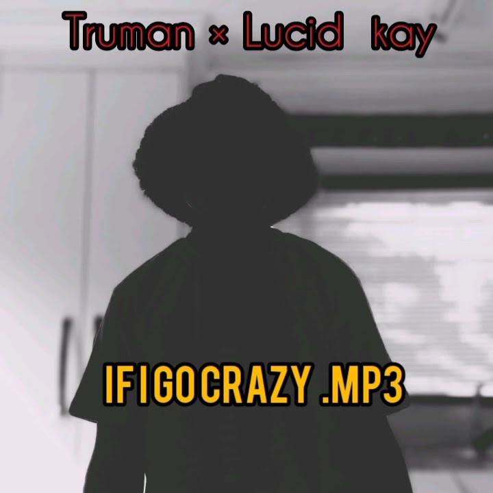 Truman × Lucid kay__IF I GO CRAZY - YouTube
