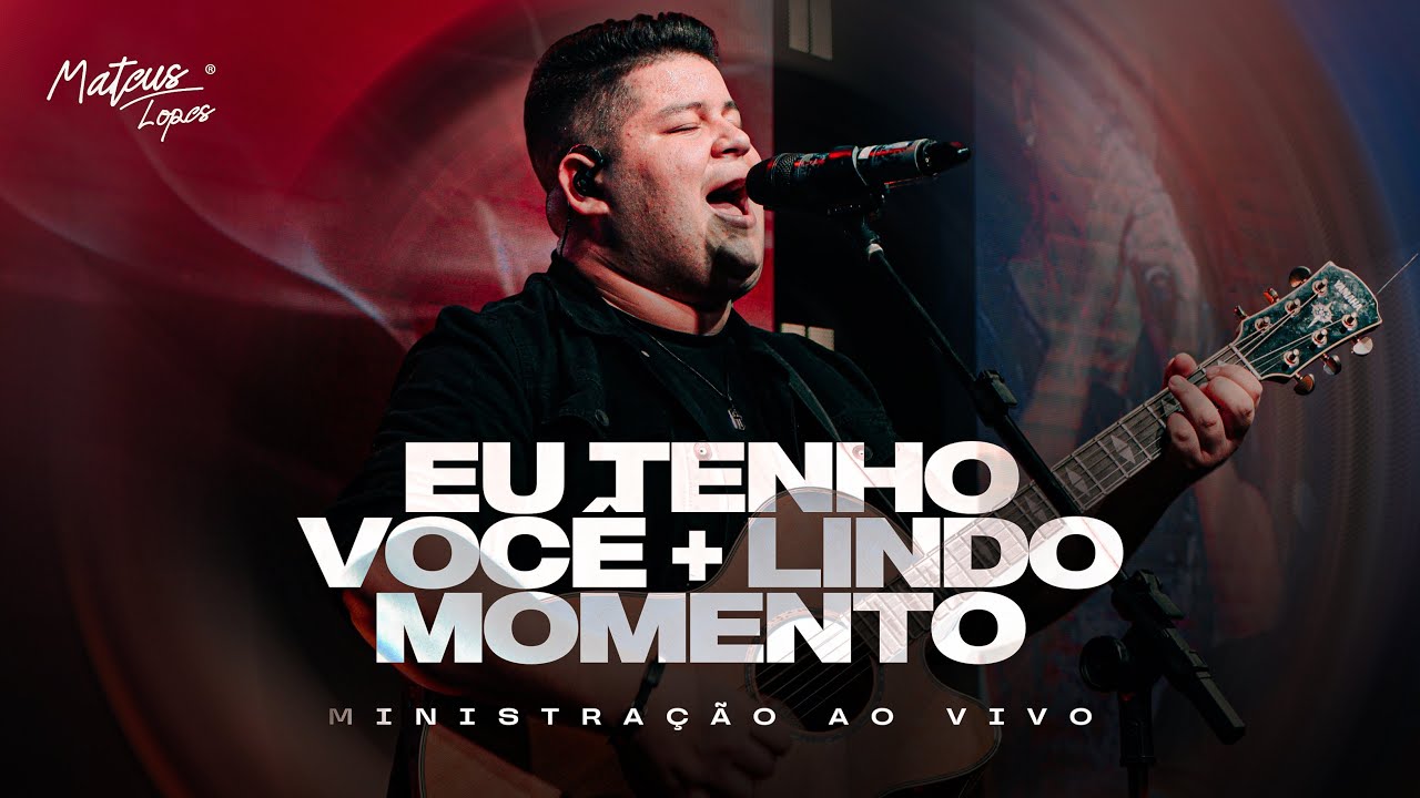 Mateus Lopes - Eu Tenho Você + Lindo Momento - Ministração Ao Vivo ...