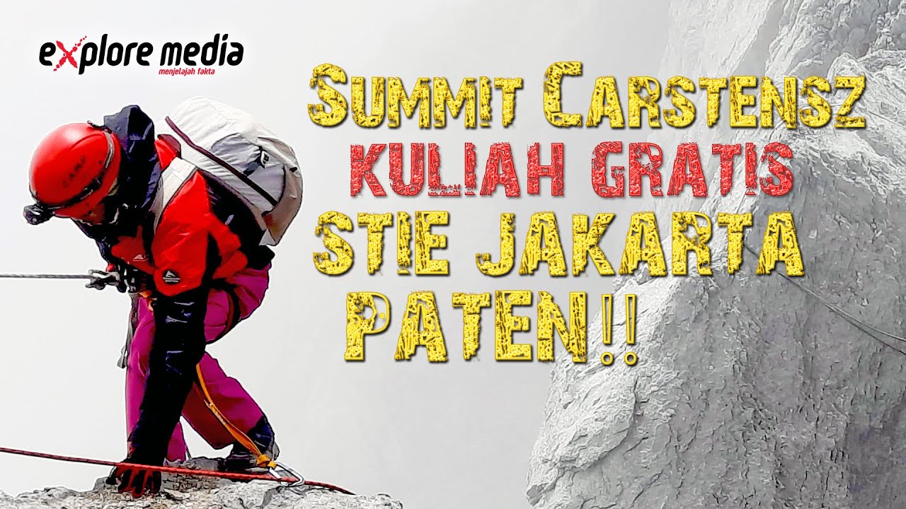 Summit Carstensz Kuliah jadi Gratis, STIE Jakarta Paten! - YouTube