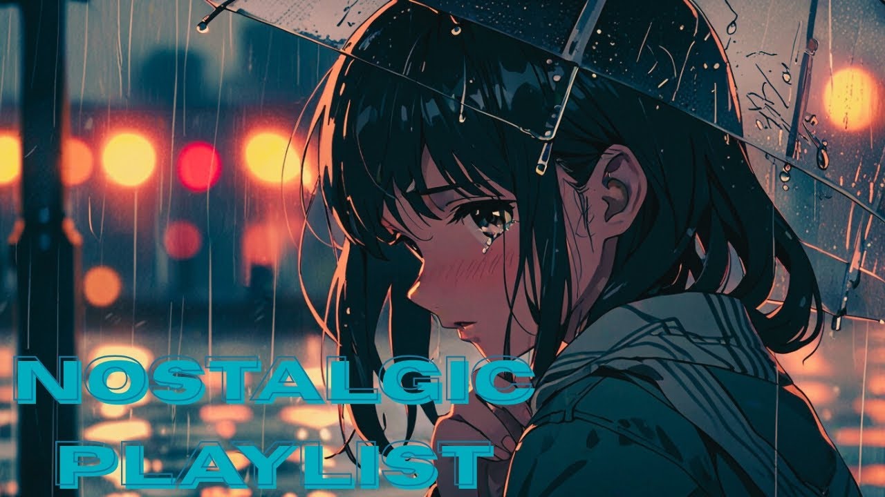A sad Nostalgic Playlist 2025 (For hearts that remember everything ...