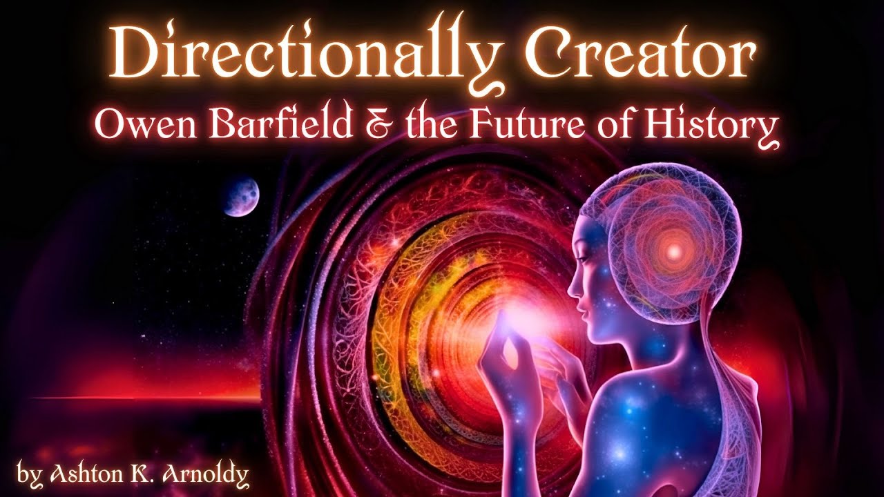 Directionally Creator: Owen Barfield & the Future of History ...