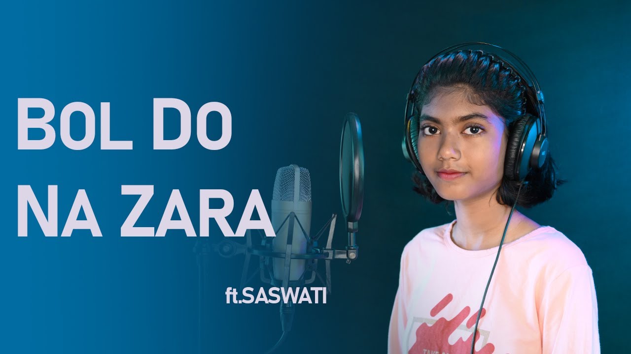 Bol Do Na Zara (Azhar) | Female Cover by SASWATI | @MrMusicoGrapher ...