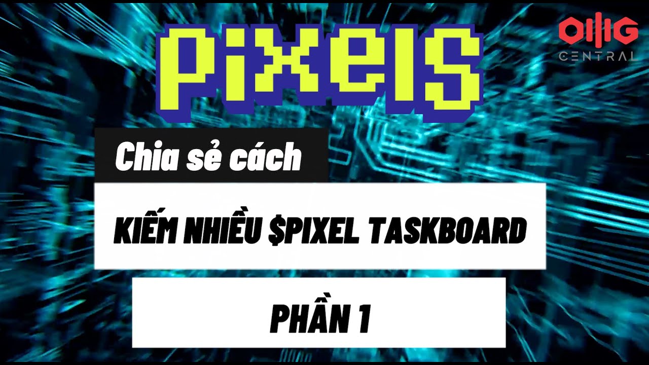 Hướng Dẫn Cày $PIXEL Hiệu Quả Từ TASKBOARD - Phần 1 #nftgame #gamefi # ...