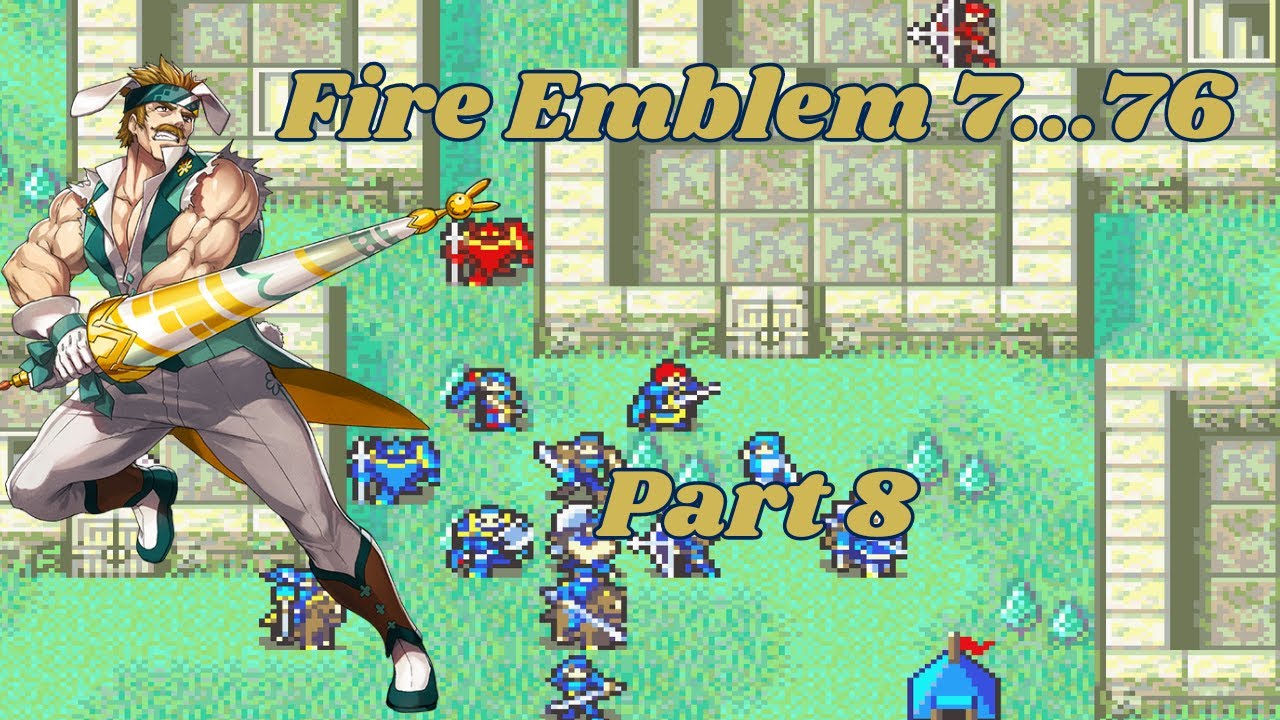 Fire Emblem 7...76?! Part 8 - YouTube